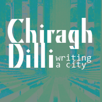Chiragh Dilli – Writing a city